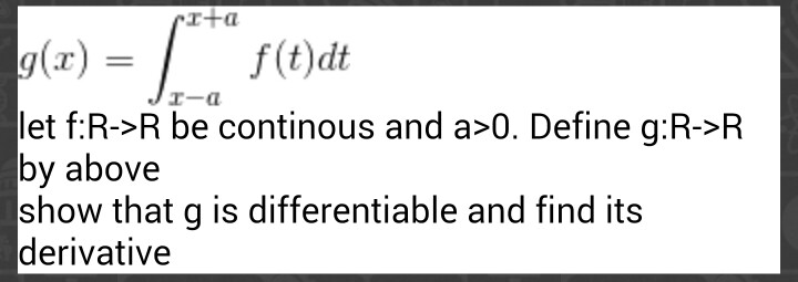 Solved g(x) = integral x-a to x+a f(t)dt let f:R->R be | Chegg.com