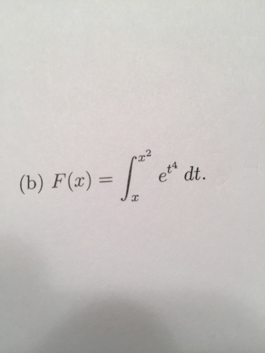Solved F(x) = integral^x^2 _x e^t^4 dt. | Chegg.com