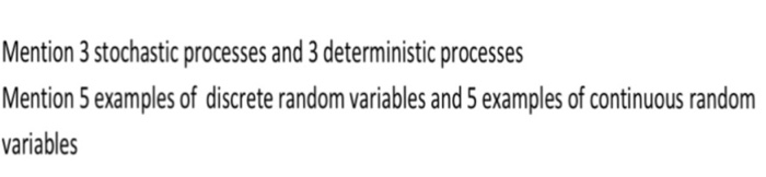 Solved Mention 3 stochastic processes and 3 deterministic | Chegg.com