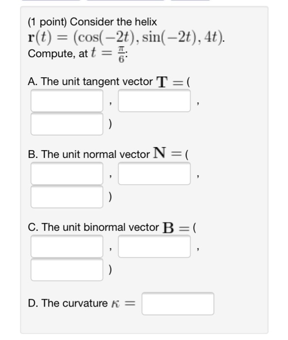 Solved Consider the helix r(t) = (cos(-2t), sin(-2t), 4t). | Chegg.com
