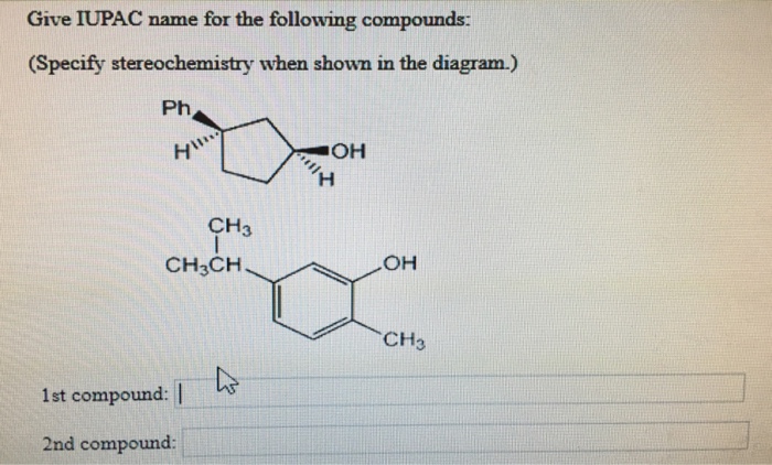 Solved Give IUPAC name for the following compounds: (Specify | Chegg.com