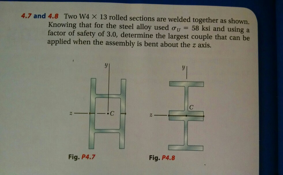 Solved 4.7 and 4.8 Two W4 x 13 rolled sections are welded | Chegg.com