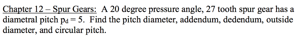 Solved A 20 degree pressure angle, 27 tooth spur gear has a | Chegg.com