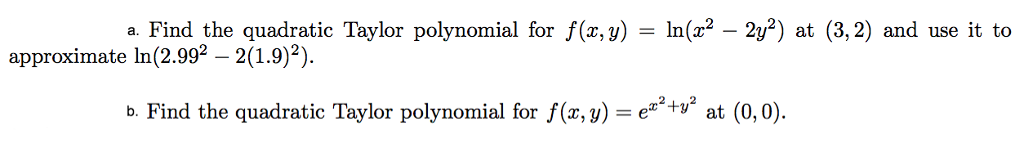 Solved a. Find the quadratic Taylor polynomial for f(x, y ) | Chegg.com