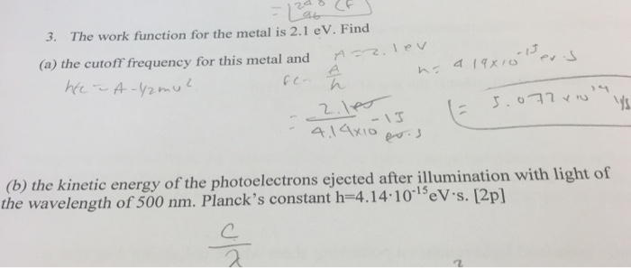 Solved The work function for the metal is 2.1 eV. Find (a) | Chegg.com