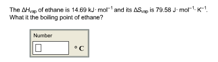 Solved The delta H vap of ethane is 1469 kJ.mol^-1 and its | Chegg.com