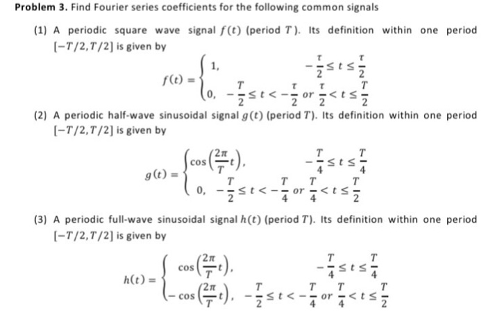 Solved Problem 3. Find Fourier series coefficients for the | Chegg.com
