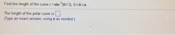 Solved Find the length of the curve r = sin^3(theta/3), 0 | Chegg.com