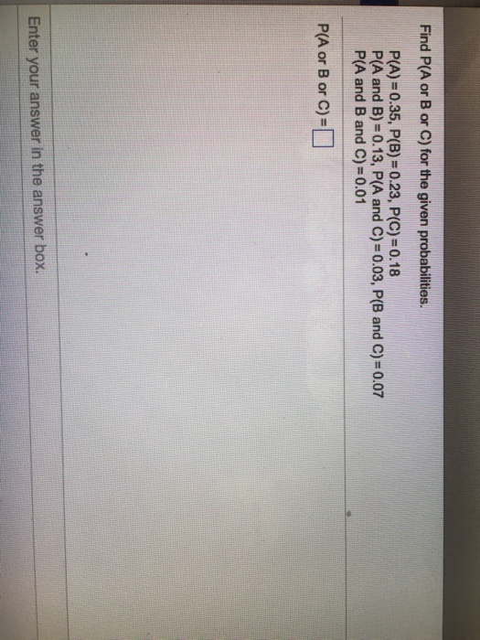 Solved Find P(A or B or C) for the given probabilities. | Chegg.com