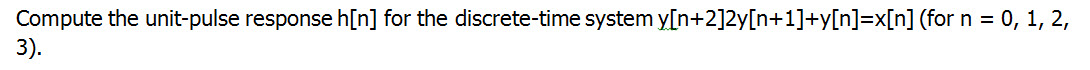 Solved Compute the unit-pulse response h[n] for the | Chegg.com