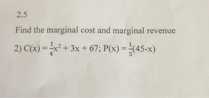 Solved 2.5 Find the marginal cost and marginal revenue 2) | Chegg.com