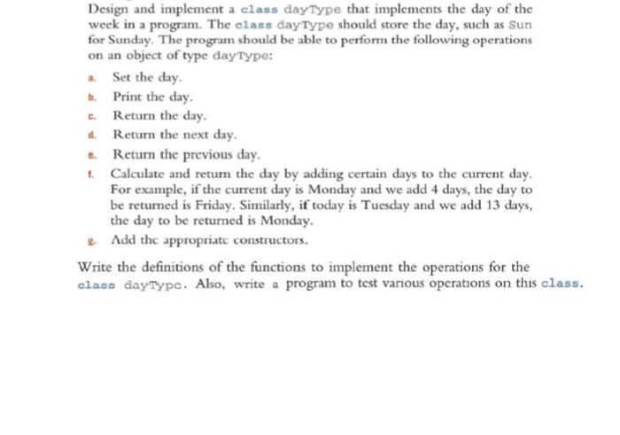 Solved Design and implement a class dayType that implements | Chegg.com