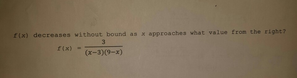 Solved f(x) decreases without bound as x approaches what | Chegg.com