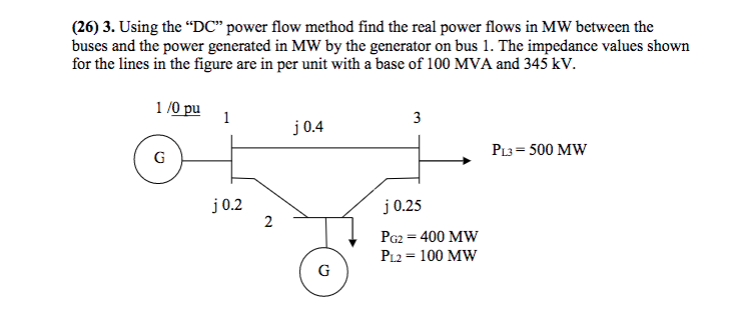Solved (26) 3. Using the "DC" power flow method find the | Chegg.com