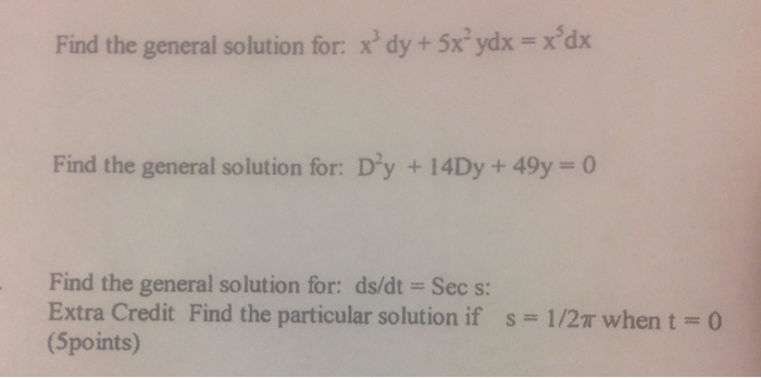 Solved Find the general solution for: x^3 dy + 5x^2 ydx = | Chegg.com Solved Find the general solution for: x^3 dy + 5x^2 ydx = | Chegg.com