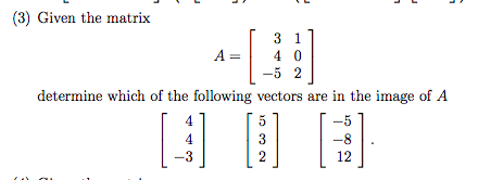Solved (3) Given the matrix T3 1 -5 2 determine which of the | Chegg.com