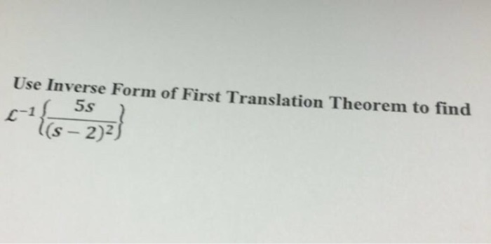 Solved Use Inverse Form of First Translation Theorem to find | Chegg.com