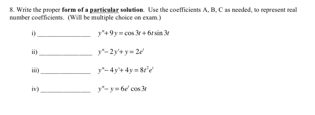 Solved 8. Write the proper form of a particular solution. | Chegg.com