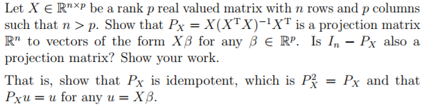 Solved Let X elementof R^n times p be a rank p real valued | Chegg.com