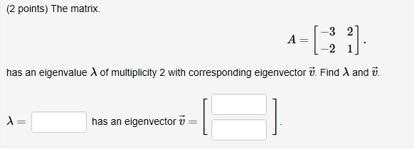 Solved The matrix. A = [-3 2 -2 1]. has an eigenvalue | Chegg.com