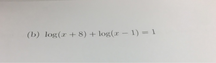 Solved log(x + 8) + log(x - 1) = 1 | Chegg.com