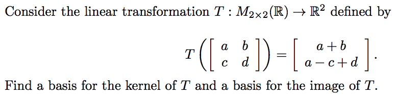 Solved Consider the linear transformation T: M_2 times 2 (R) | Chegg.com
