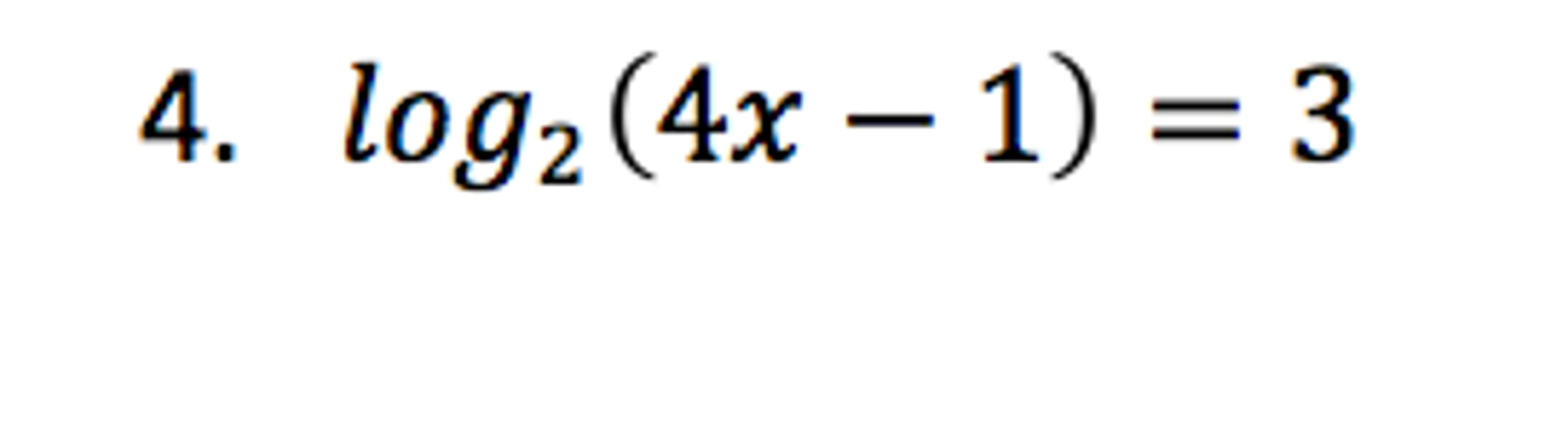 Solved 4. log2 (4x 1) 3 | Chegg.com