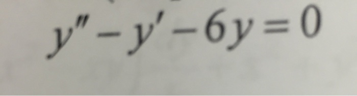 Solved y'' - y' -6y = 0 | Chegg.com