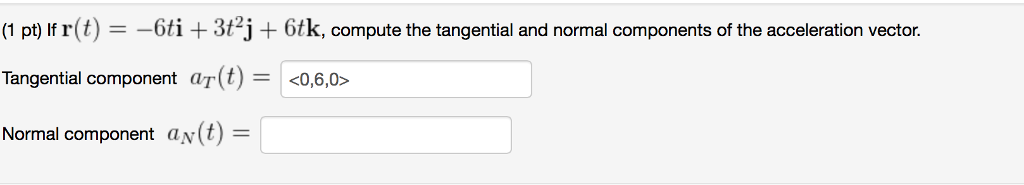 Solved (1 pto lf r -6ti 3t2j 6tk, compute the tangential and | Chegg.com