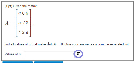 Solved (1 pt) Given the matrix a6 9 A= | a-78 4 2 a find all | Chegg.com