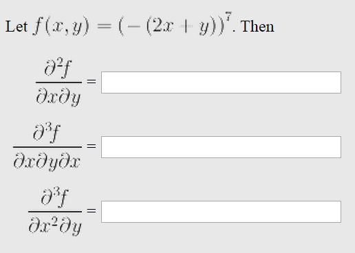 Solved Let f(x,y)= (-(2x+y))^7. Then partial^2yf/partial x | Chegg.com