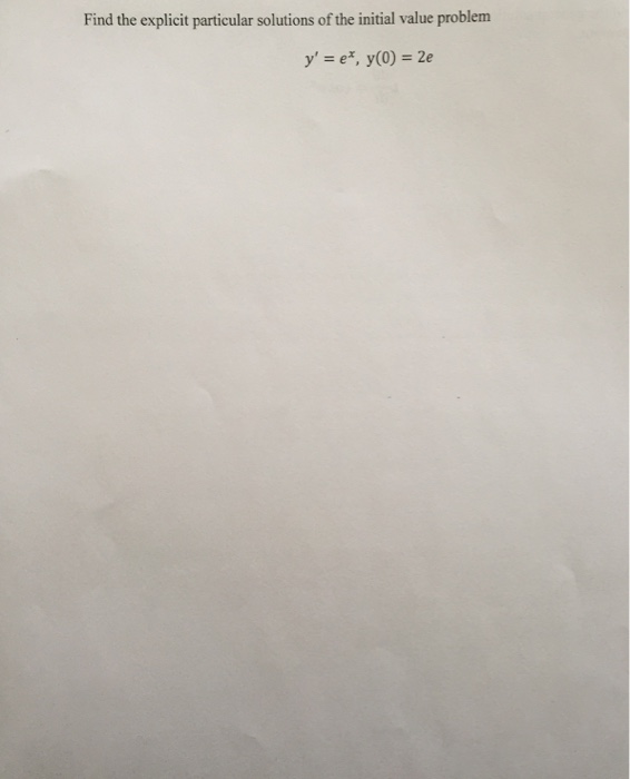 Solved Find the explicit particular solutions of the initial | Chegg.com