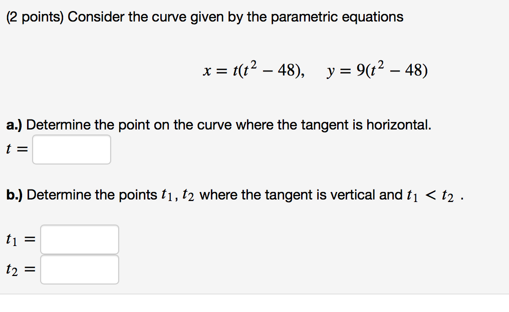 Solved Consider the curve given by the parametric equations | Chegg.com Solved Consider the curve given by the parametric equations | Chegg.com