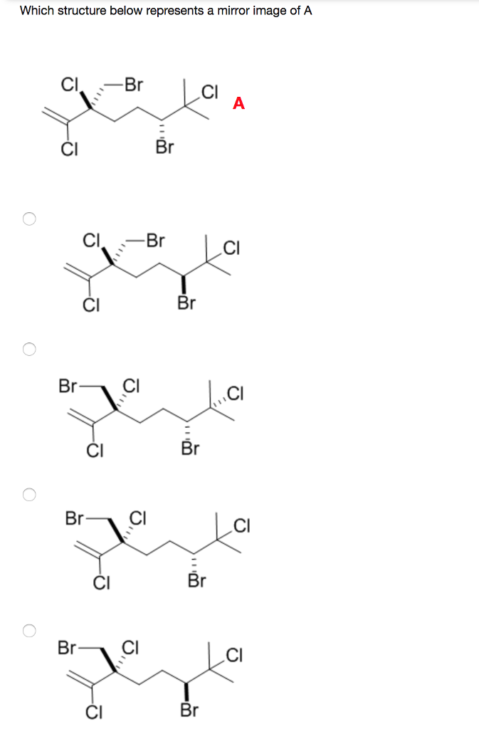 Solved Which structure below represents a mirror image of A | Chegg.com