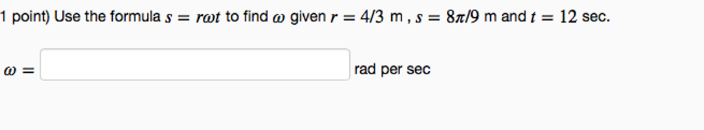 Solved Use the formula s = r omega t to find omega given r = | Chegg.com