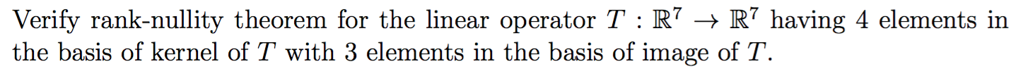 Solved Verify rank-nullity theorem for the linear operator T | Chegg.com