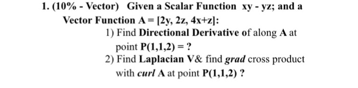 Solved Given a Scalar Function xy-yz; and a Vector Function | Chegg.com