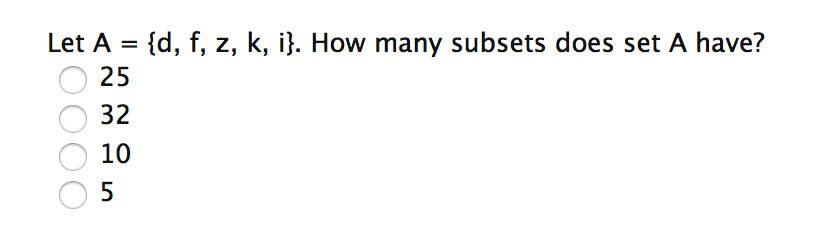 Solved Let A = {d, f, z, k, i}. How many subsets does set A | Chegg.com