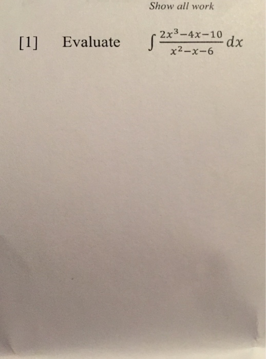 Solved Evaluate integral 2x^3 - 4x - 10/x^2 - x - 6 dx | Chegg.com