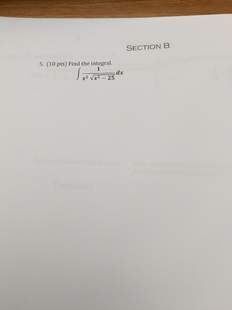 Solved SECTION B 5. (10 pts) Find the integral dx | Chegg.com Solved SECTION B 5. (10 pts) Find the integral dx | Chegg.com