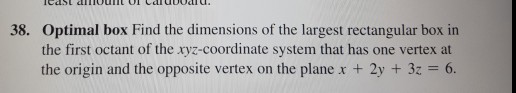 Solved 38. Optimal box Find the dimensions of the largest | Chegg.com