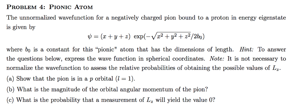 Solved PrOBLeM 4: PiONIC ATOM The unnormalized wavefunction | Chegg.com
