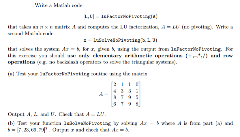 Solved Write a Matlab code [L, U] = luFactorNoPivoting(A) | Chegg.com