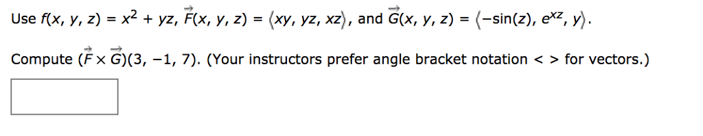 Solved Use fx, y, z)x2yz, Fx, v, z) - (xy, yz, xz), and Gx, | Chegg.com