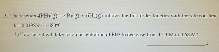 Solved 2. The reaction 4PH3(g) → P4(g) + 6H2(g) follows the | Chegg.com