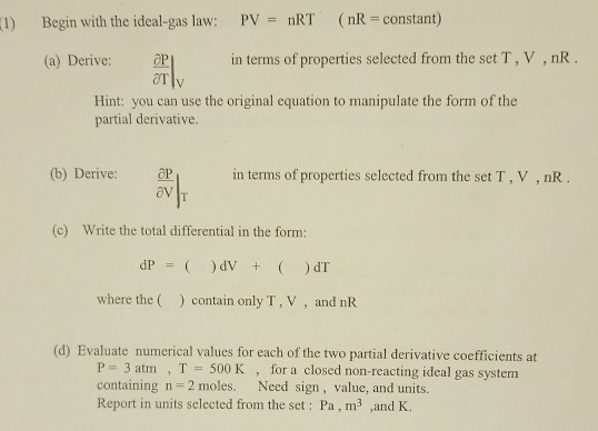 Solved Begin with the ideal-gas law: PV = nRT (nR = | Chegg.com