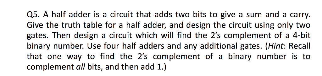 Solved Q5. A half adder is a circuit that adds two bits to | Chegg.com