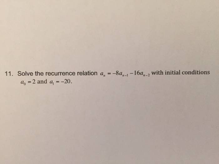 Solved Solve the recurrence relation a_n= -8a_n-1 - 16a_n-2 | Chegg.com