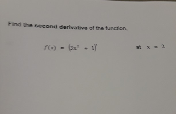 Solved Find the second derivative of the function, f(x) (3x2 | Chegg.com