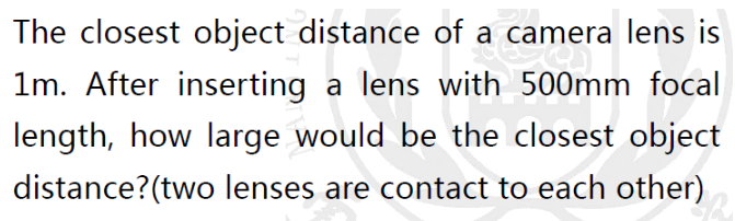 Solved The closest object distance of a camera lens is lm. | Chegg.com